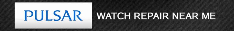 Pulsar Watch Repair Near Me [Locator Map + Guide + FAQ]